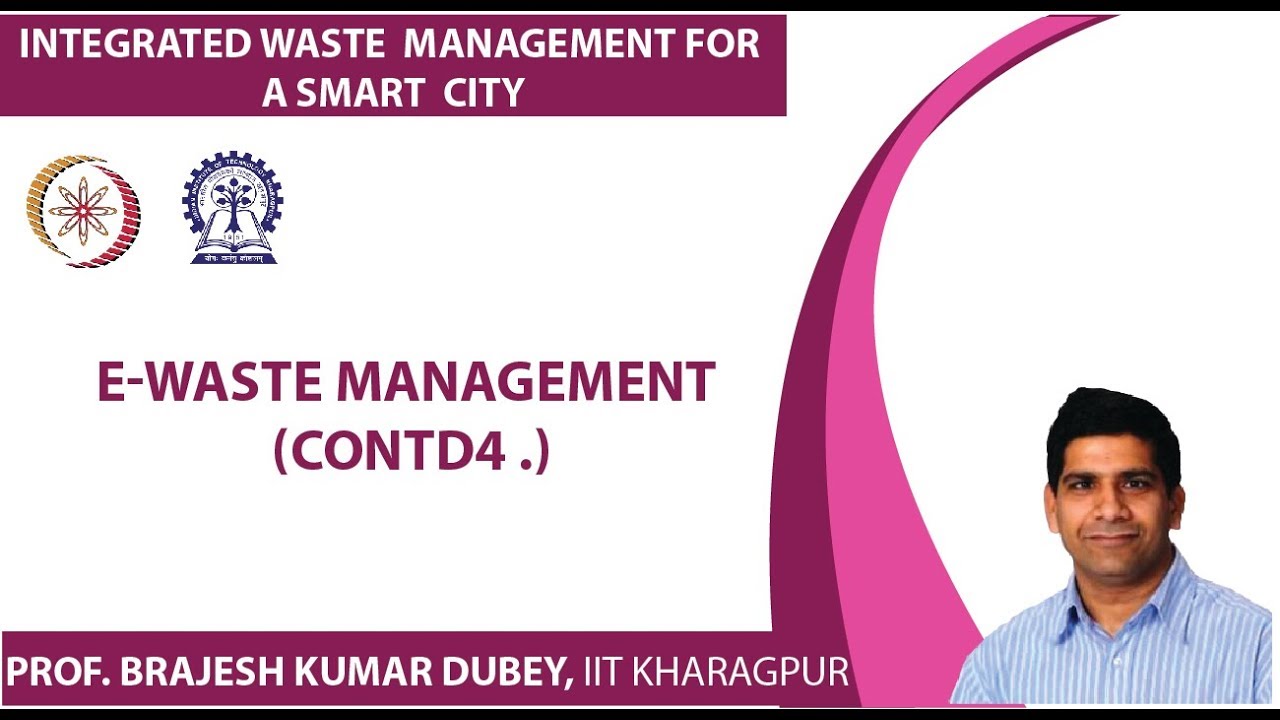Lecture 57 : E-Waste Management (Contd4.)