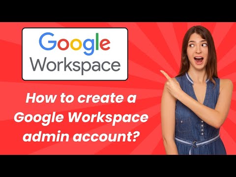 How to create a Google Workspace admin account ? - Step by Step