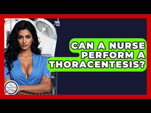 Can A Nurse Perform A Thoracentesis? - The Operating Table