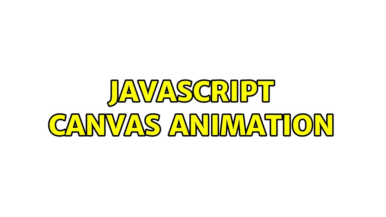 JavaScript Canvas Animation