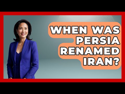 When Was Persia Renamed Iran? - Ancient Wonders Revealed