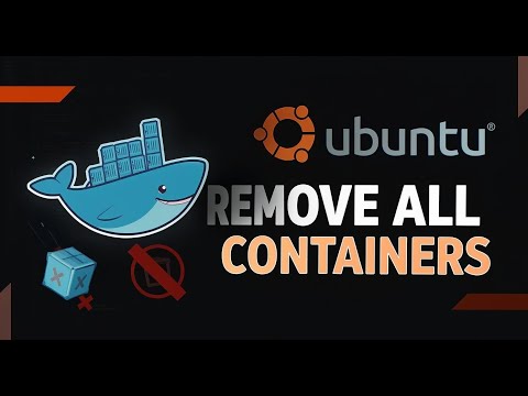 How to Completely Remove All Docker Containers from Ubuntu/Ubuntu Server (Step-by-Step Tutorial)"