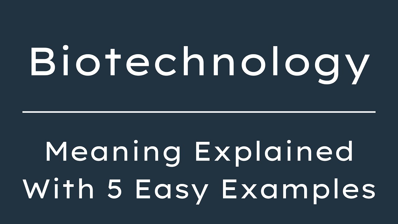 What Does Biotechnology Mean? Biotechnology Meaning in English With 5 Example Sentences