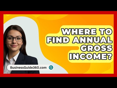 Where To Find Annual Gross Income? - BusinessGuide360.com