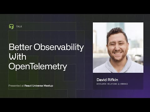 Elevate React Native Observability With OpenTelemetry by David Rifkin | React Universe Meetup