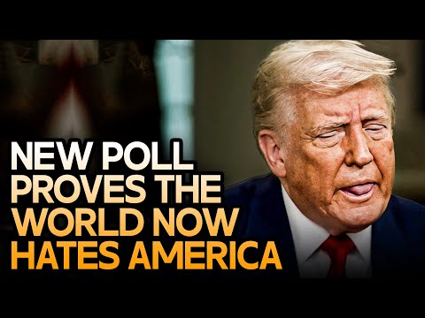 New Poll Proves The Entire World Hates America Because Of Trump
