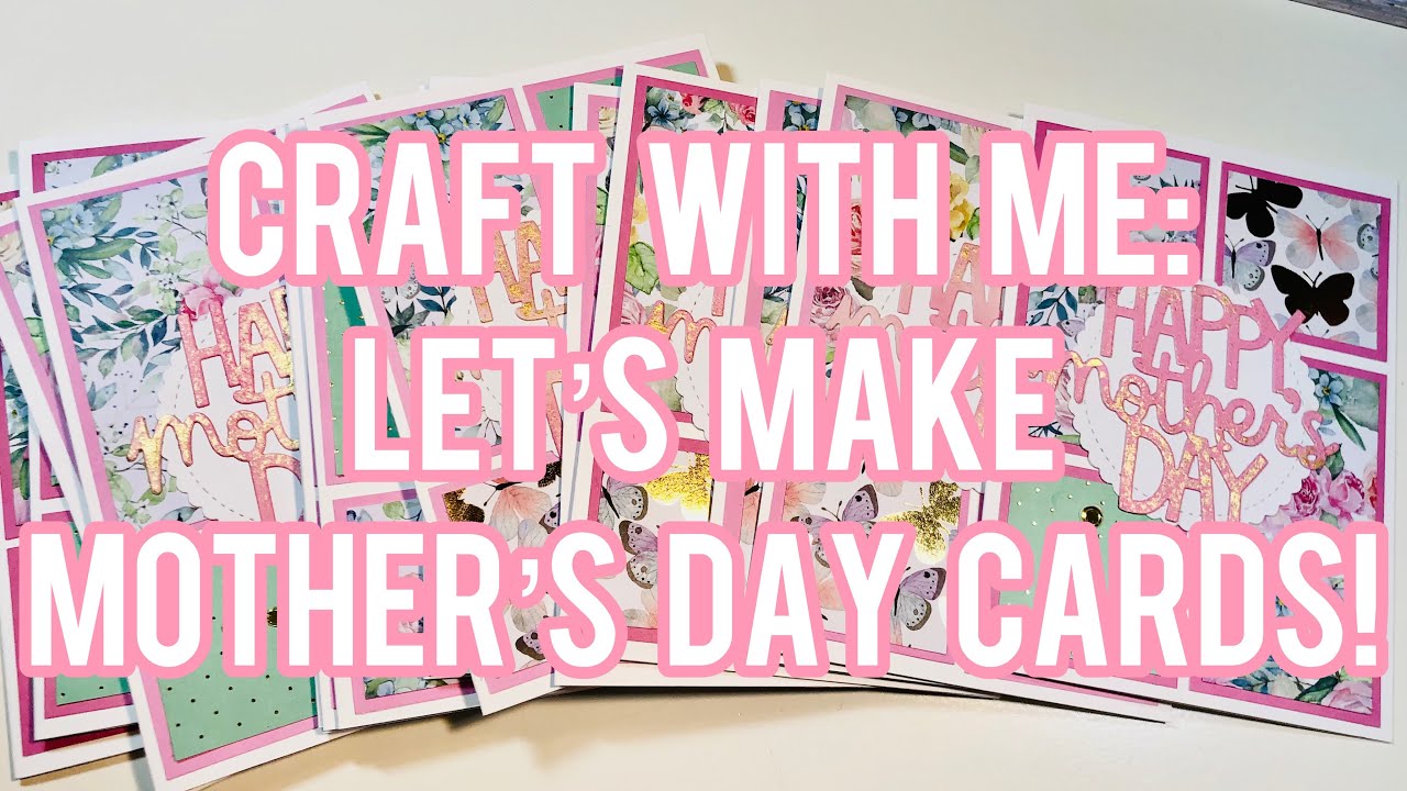 Craft With Me: Let’s Make Mother’s Day Cards!!