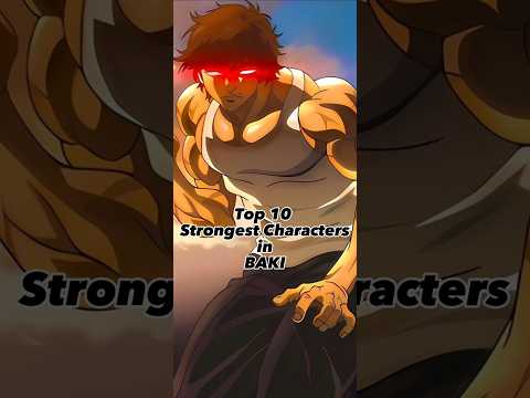 TOP10 STRONGEST CHARACTERS OF THE BAKI SERIES 2023 | #baki #strongest #bakihanma