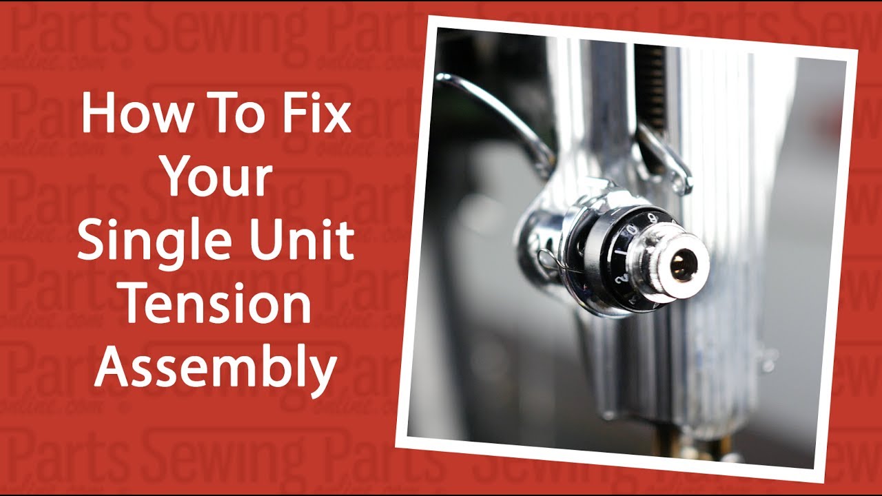 How To Fix Your Single Unit Tension Assembly