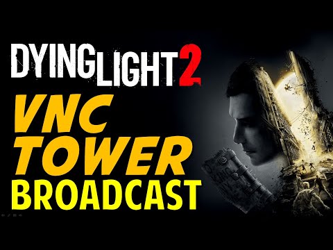 Broadcast: VNC Tower Walkthrough | Dying Light 2