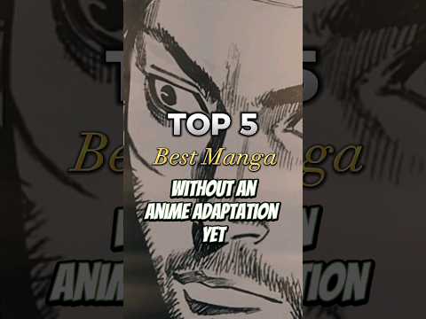 Top 5 best manga without an anime adaptation yet #anime #manga #top