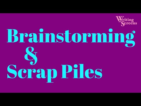 The Screenwriting Process: Brainstorming & Scrap Piles