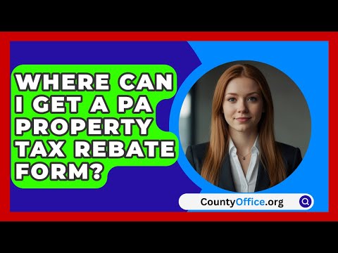Where Can I Get A PA Property Tax Rebate Form? - CountyOffice.org