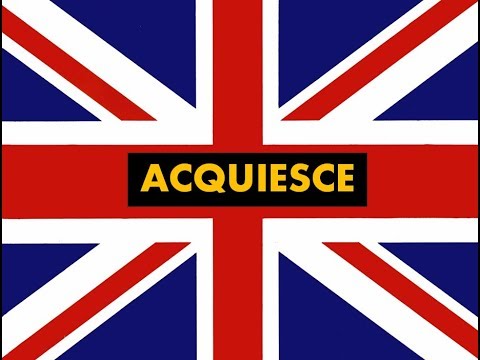 How to pronounce "acquiesce" in English -Authentic British accent-
