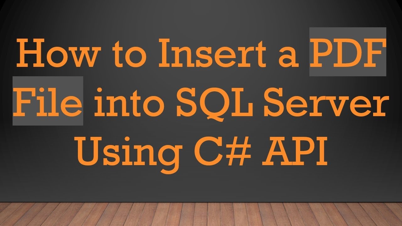 How to Insert a PDF File into SQL Server Using C# API