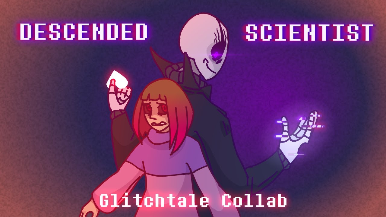 Descended Scientist / Undertale: Glitched Universe