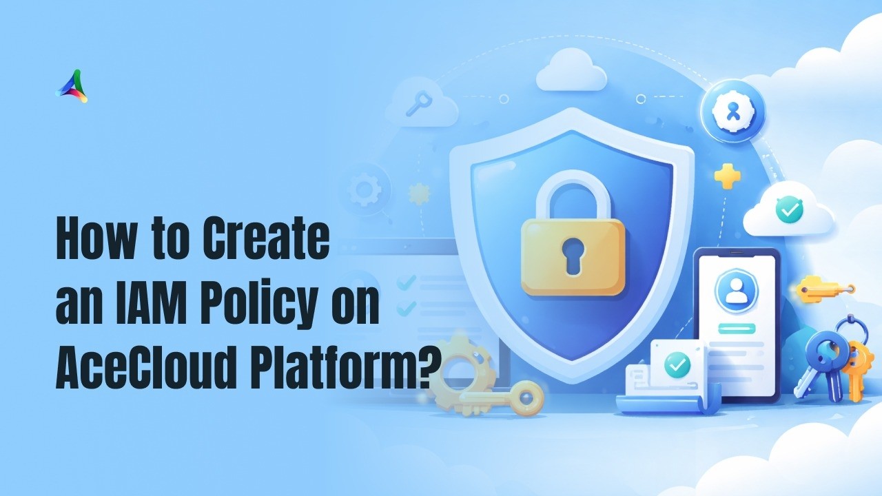 How to Create an IAM Policy on AceCloud Platform?
