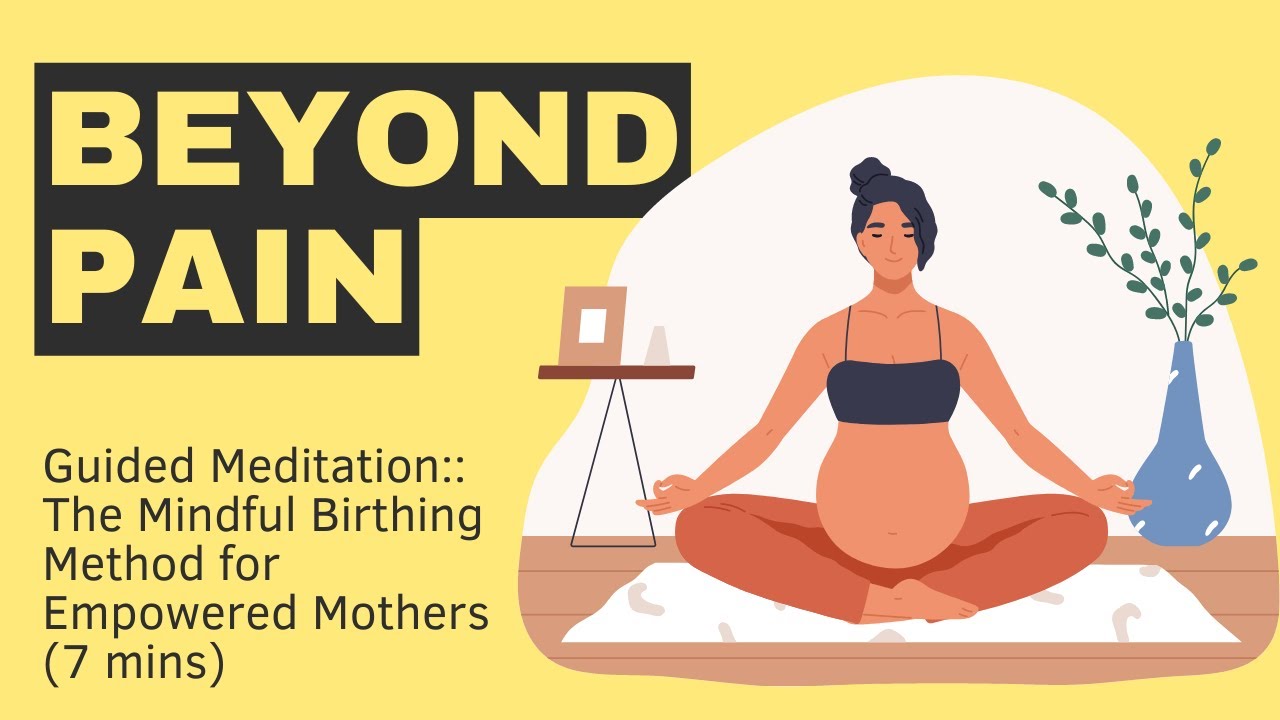 Beyond Pain :: The Mindful Birthing Method for Empowered Mothers