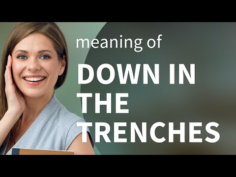 Diving Deep: Understanding "Down in the Trenches"
