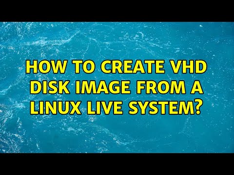 How to create VHD disk image from a Linux live system? (6 Solutions!!)