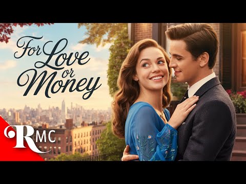 For Love Or Money | Falling for the Ultra-Rich Real Estate Mogul | FULL Romance Drama