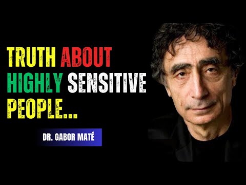 The Advantage of Being a Highly Sensitive and Gifted Child Nobody Tells You | Dr. Gabor Maté