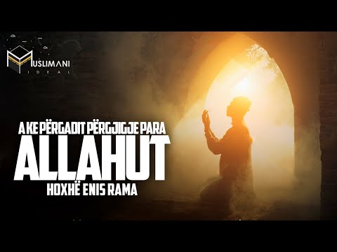 "A ke përgatit përgjigje para Allahut?'' (NAMAZI) - Hoxhë Enis Rama (E FUQISHME)