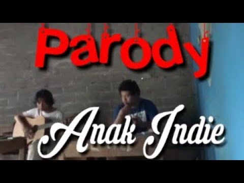 PARODY ANAK INDIE