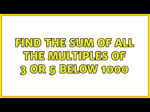 Find the sum of all the multiples of 3 or 5 below 1000 (4 Solutions!!)
