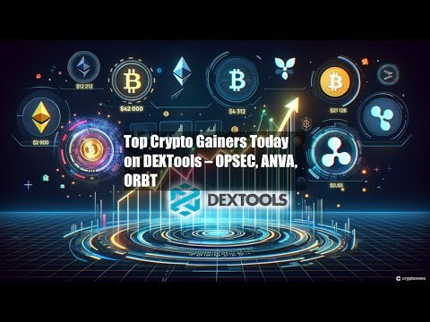 Top Crypto Gainers Today on DEXTools โ OPSEC, ANVA, ORBT