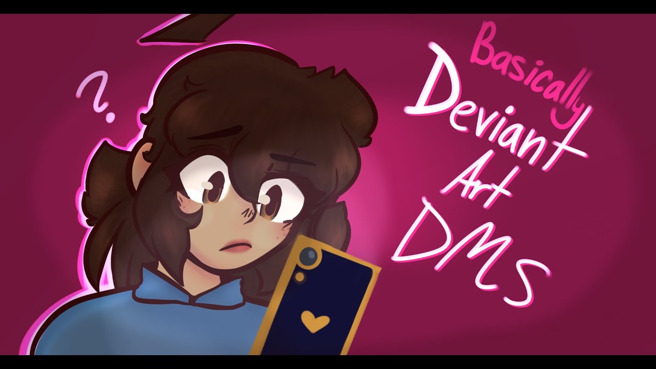 Basically Deviant Art DMs