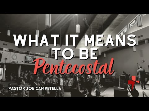 WHAT IT MEANS TO BE PENTECOSTAL | Pastor Joe Campetella | SUN AM 11.27.22