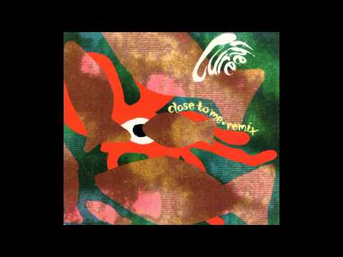 The Cure Close To Me (Closest Mix)