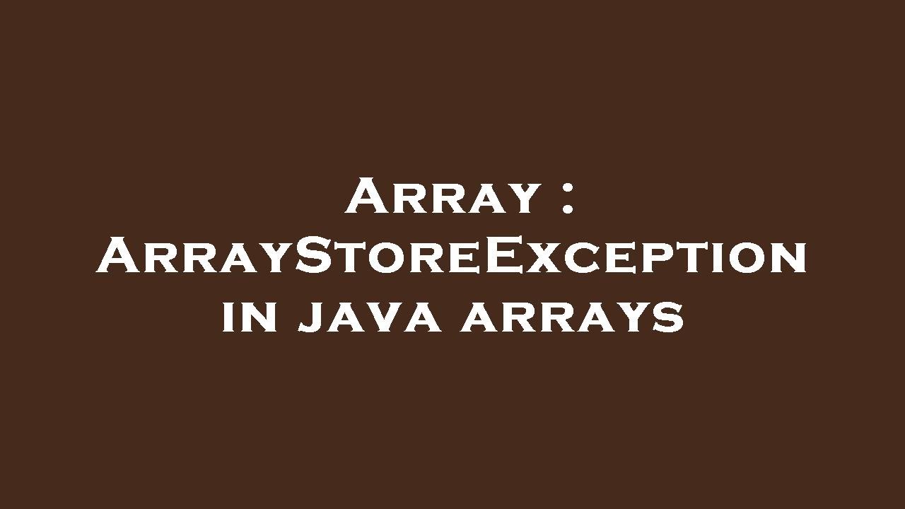 Array : ArrayStoreException in java arrays