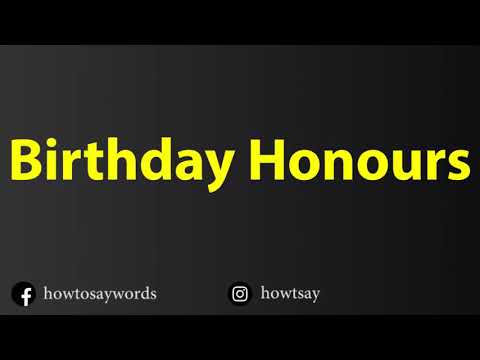 How To Pronounce Birthday Honours