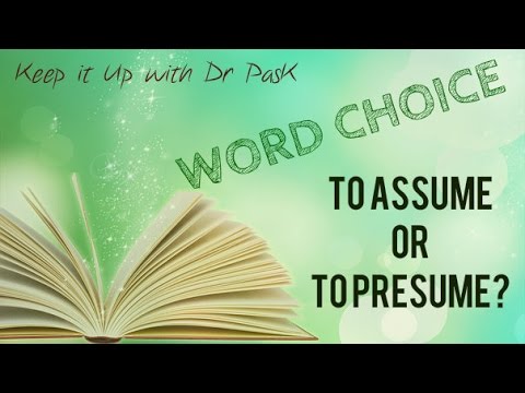 Word Choice in English: To Assume or To Presume?