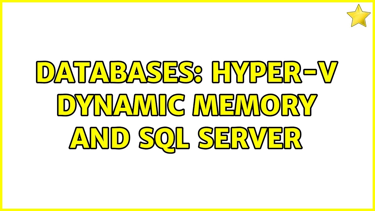 Databases: Hyper-V Dynamic Memory and SQL Server