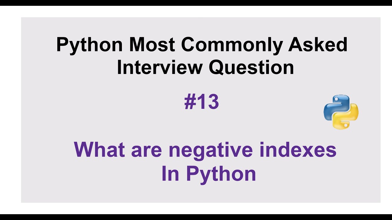 Python Interview Questions #13 - What are negative indexes in Python?