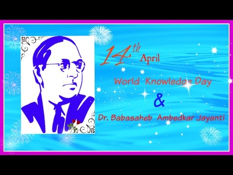 Dr.B.R.Ambedkar birth anniversary /The world knowledge day/ Happy holi days