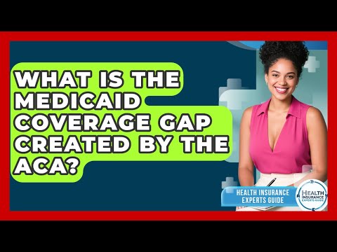 What Is the Medicaid Coverage Gap Created by the ACA? | Health Insurance Experts Guide News