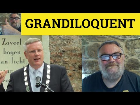 🔵 Grandiloquent Meaning - Grandiloquence Examples - Magniloquent Explained - Formal English