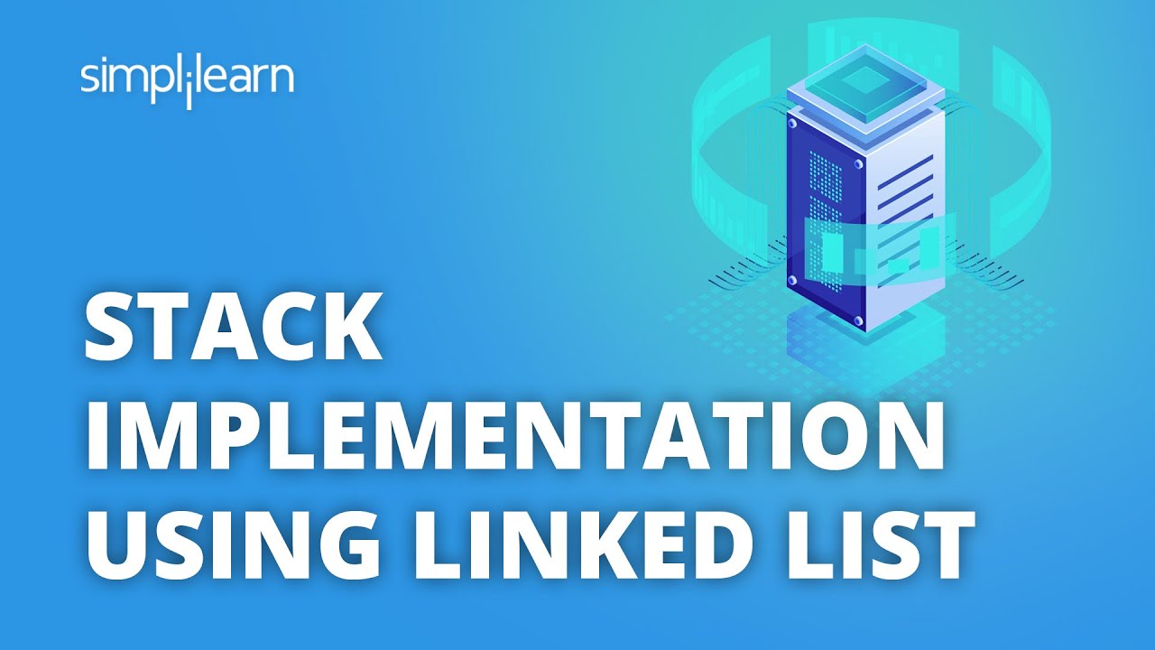 Stack Implementation Using Linked List Tutorial | Stack Using Single Linked List | Simplilearn