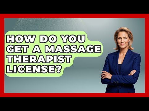 How Do You Get A Massage Therapist License? - Holistic Balance And Bliss