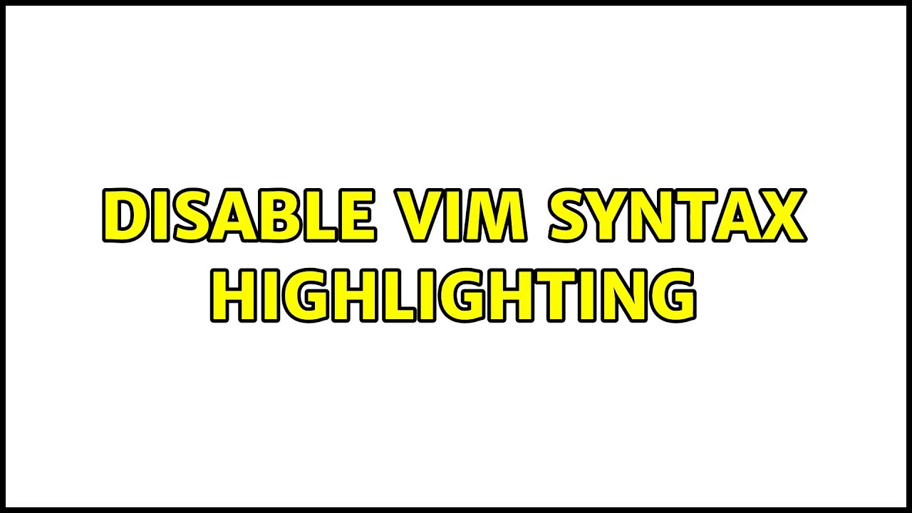Disable VIM Syntax Highlighting (3 Solutions!!)