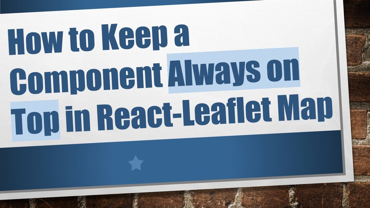 How to Keep a Component Always on Top in React-Leaflet Map
