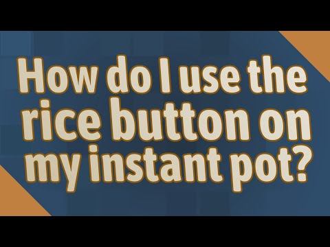 How do I use the rice button on my instant pot?