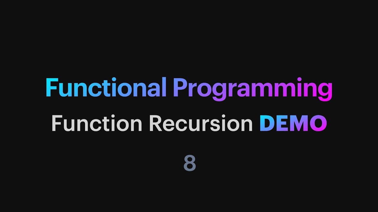 Functional Programming - 08: Function Recursion demo