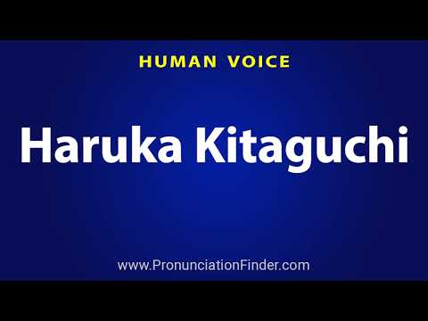 How To Pronounce Haruka Kitaguchi