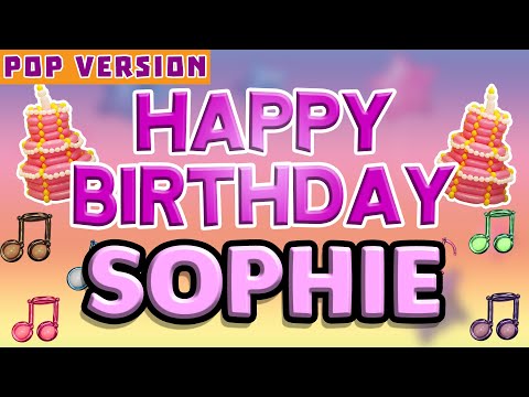 Happy Birthday SOPHIE | POP Version 1 | The Perfect Birthday Song for SOPHIE