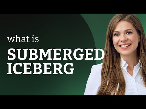 Understanding the Phrase "Submerged Iceberg"